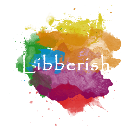 Libberish – Literature… Gibberish… Liberty…